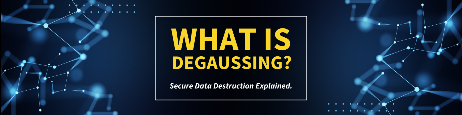 What is Degaussing? Secure Data Destruction Explained.